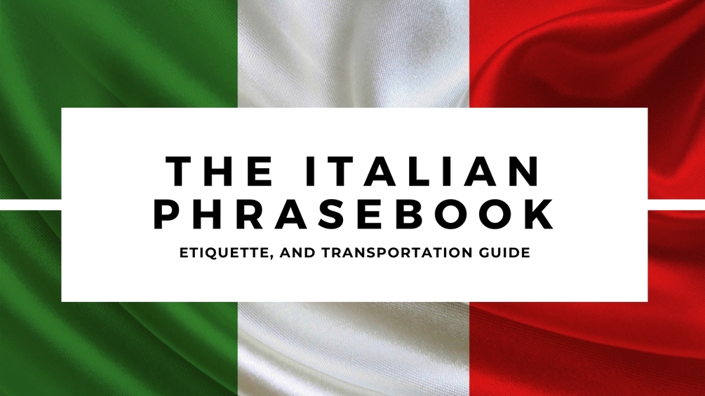 THE ITALIAN PHRASEBOOK, ETIQUETTE, AND TRANSPORTATION GUIDE