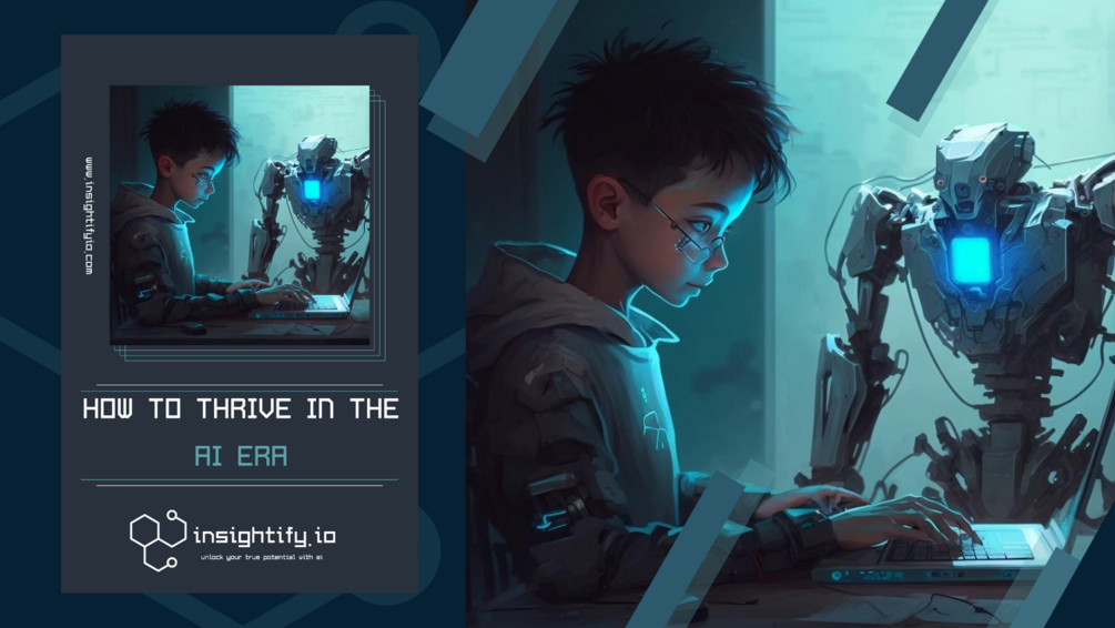 HOW TO THRIVE IN THE AI ERA by insightify.io