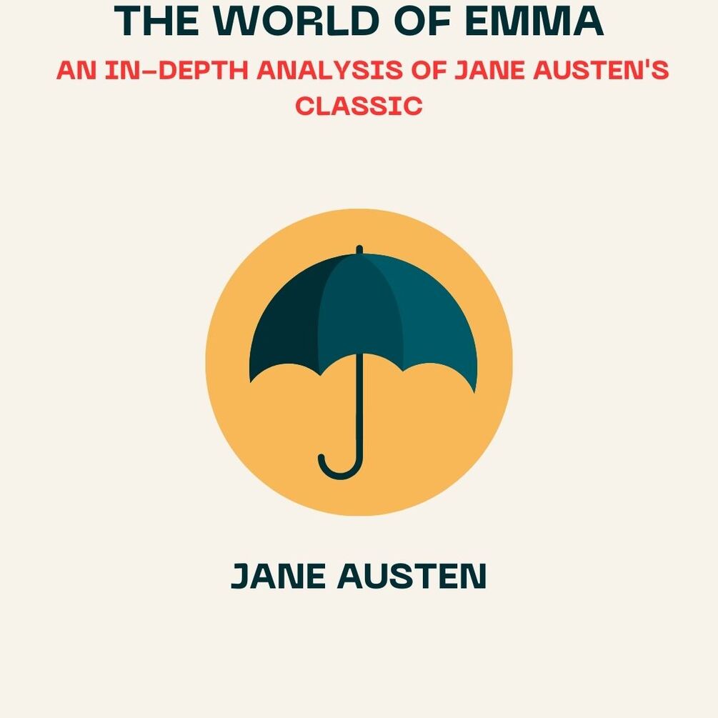 "The World of Emma: An In-Depth Analysis of Jane Austen's Classic"-E-BOOK