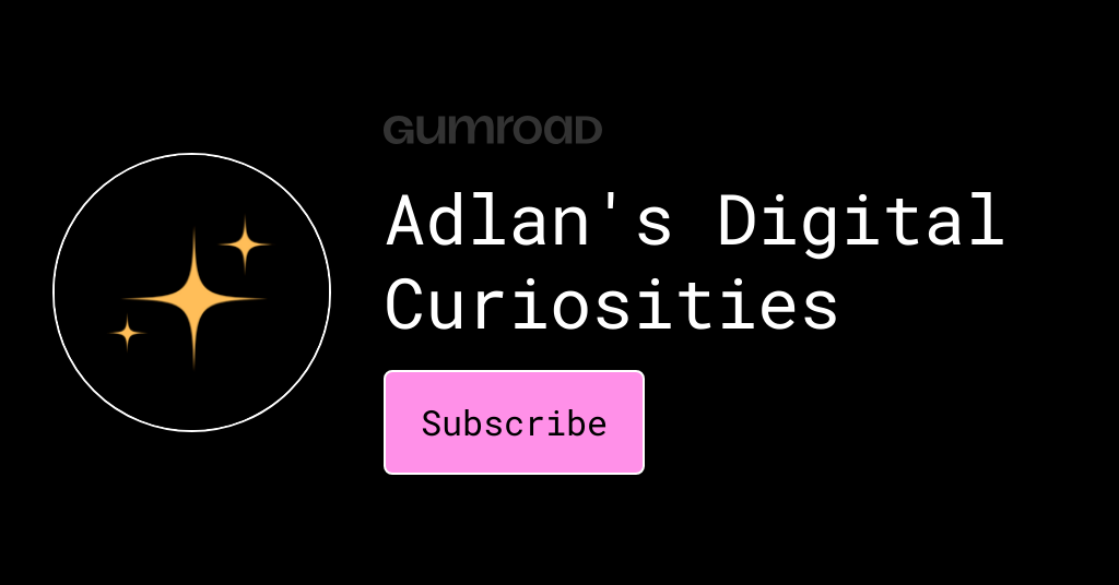 Adlan's Digital Curiosities