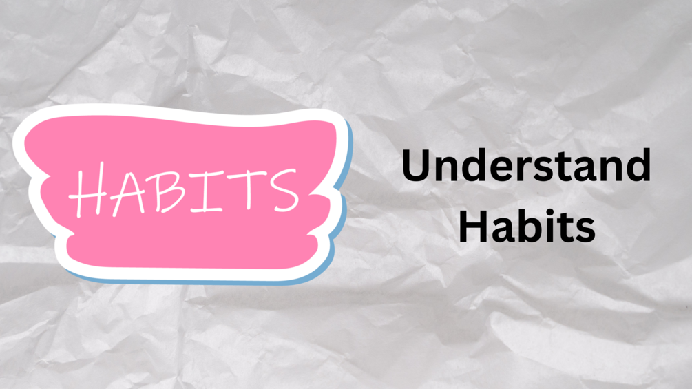 Understanding habits in a simplistic way
