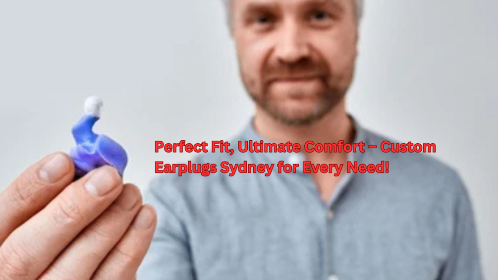 Earmold Sydney: Expertly Crafted Custom Earplugs for Ultimate Comfort ...