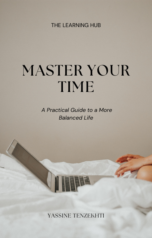 Master Your Time: A Practical Guide to a More Balanced Life
