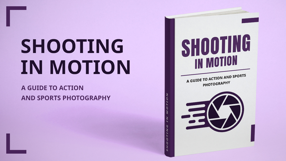 Shooting in Motion: A Guide to Action and Sports Photography | E-book
