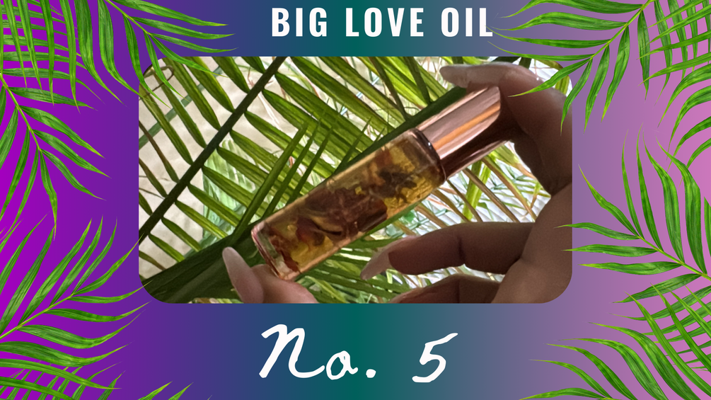 Big Love Oil No.5