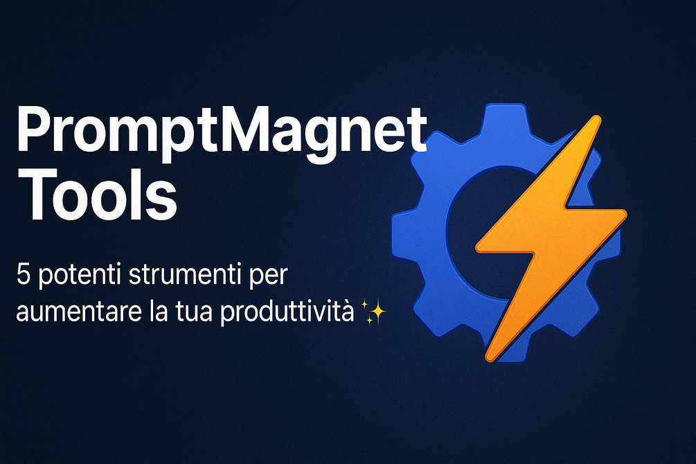 PromptMagnet Tools – Dai Prompt all’Esecuzione