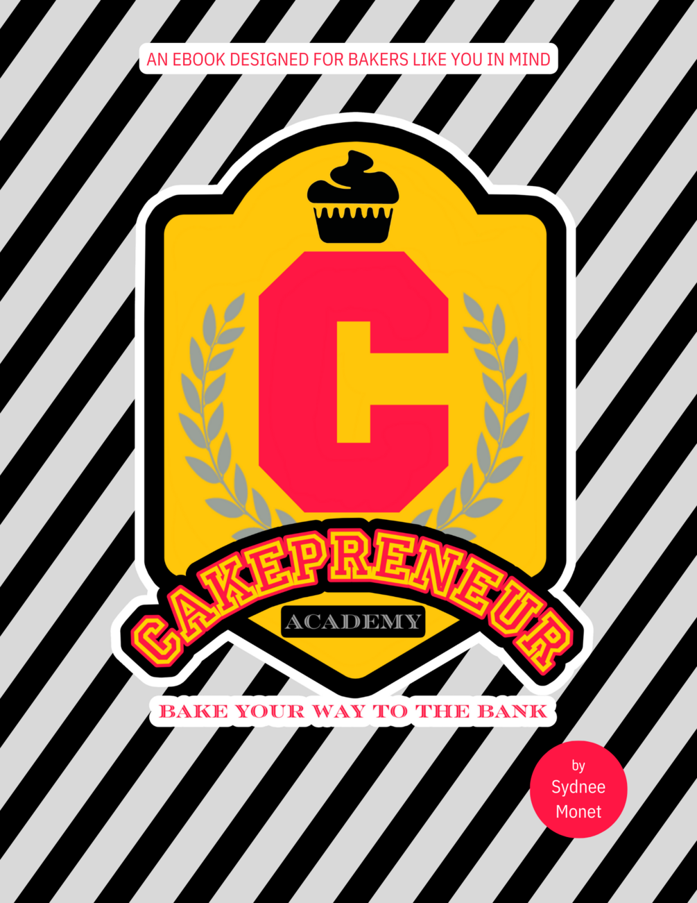 Cakepreneur Academy: Bake Your Way to the Bank