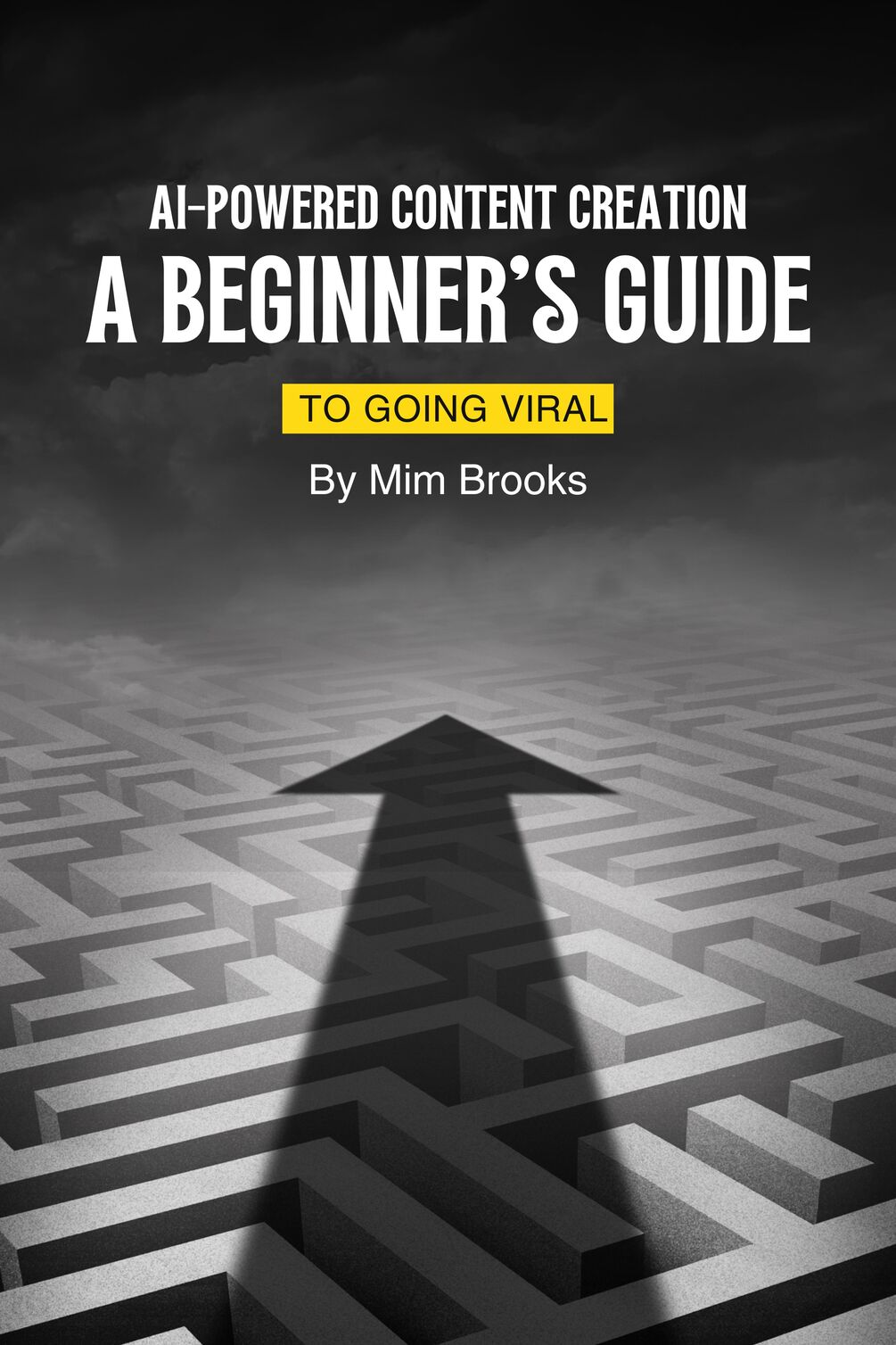 AI-Powered Content Creation : A Beginner's Guide to Going Viral