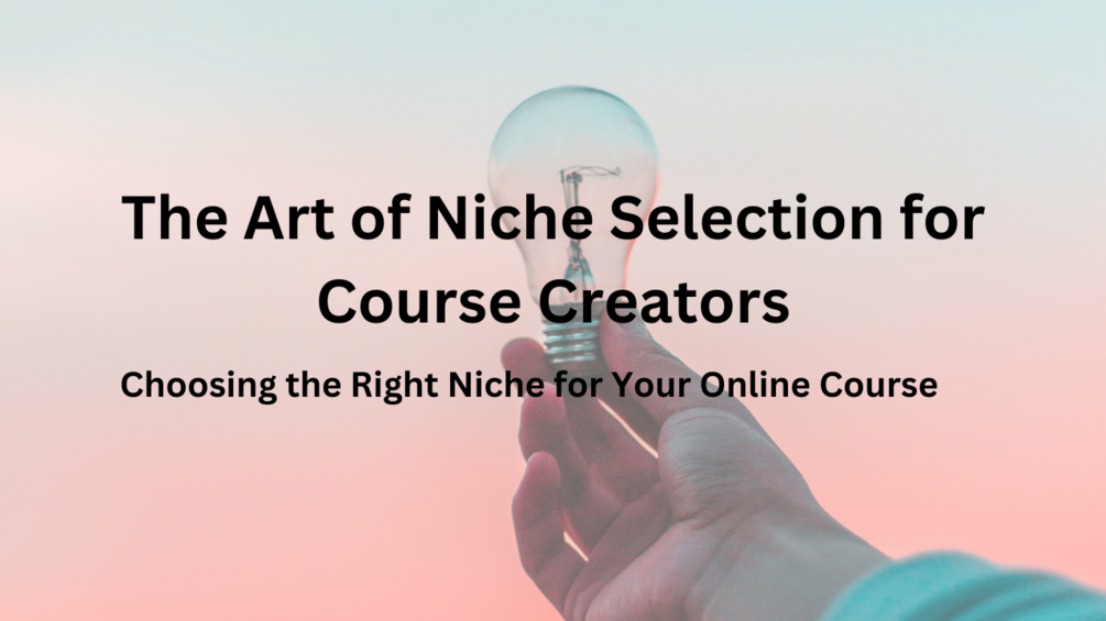 The Art of Niche Selection for Course Creators
