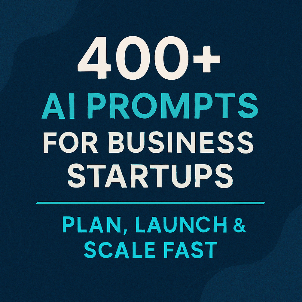 “400+ AI Prompts for Business Startups | Plan, Launch & Scale Fast”