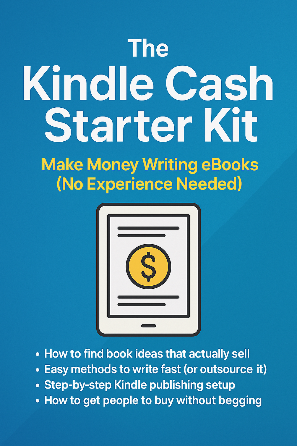 The Kindle Cash Starter Kit: Make Money Writing eBooks (No Experience ...