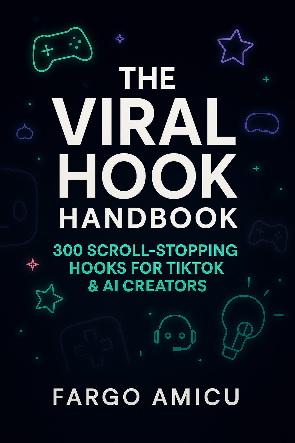 The Viral Hook Handbook: 300 Hooks That Stop the Scroll