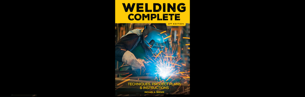 Welding Complete, 2nd Edition Techniques, Project Plans Instructions by ...
