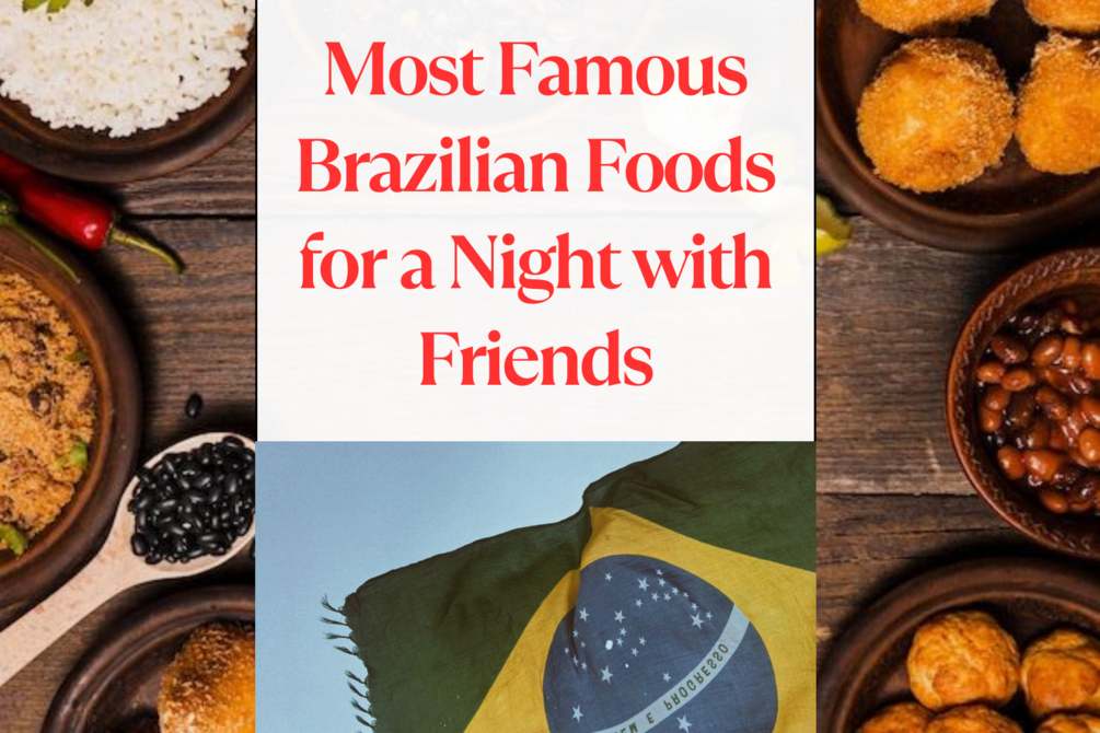 9 Most Famous Brazilian Foods for a Night with Friends