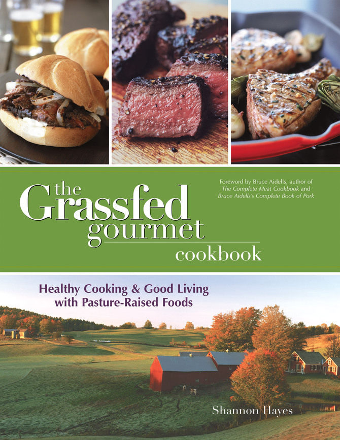 The Grassfed Gourmet Cookbook: Healthy Cooking and Good Living with ...