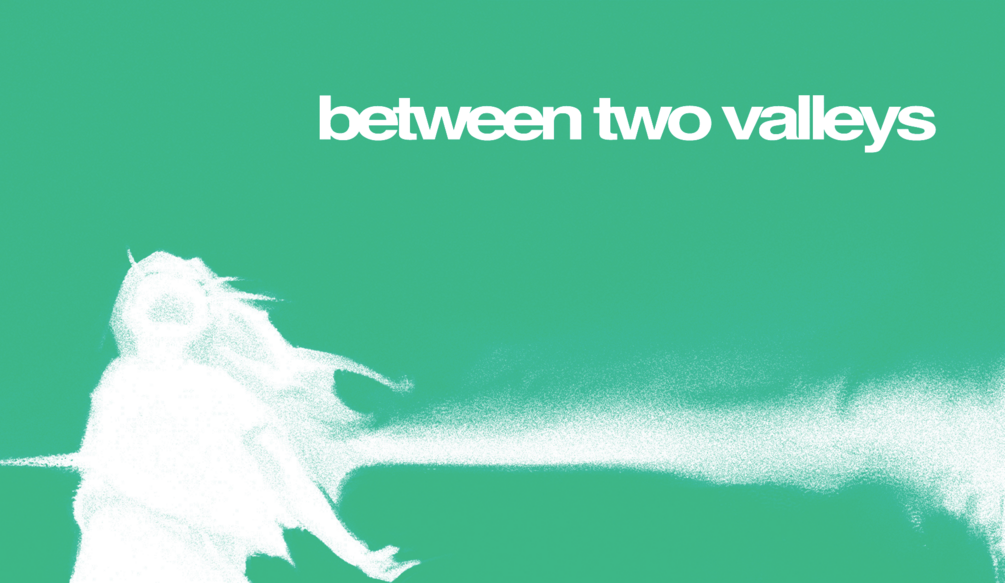 Between Two Valleys