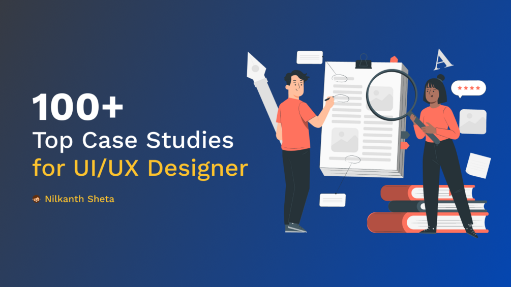 100+ Top Case Studies for UI/UX Designer
