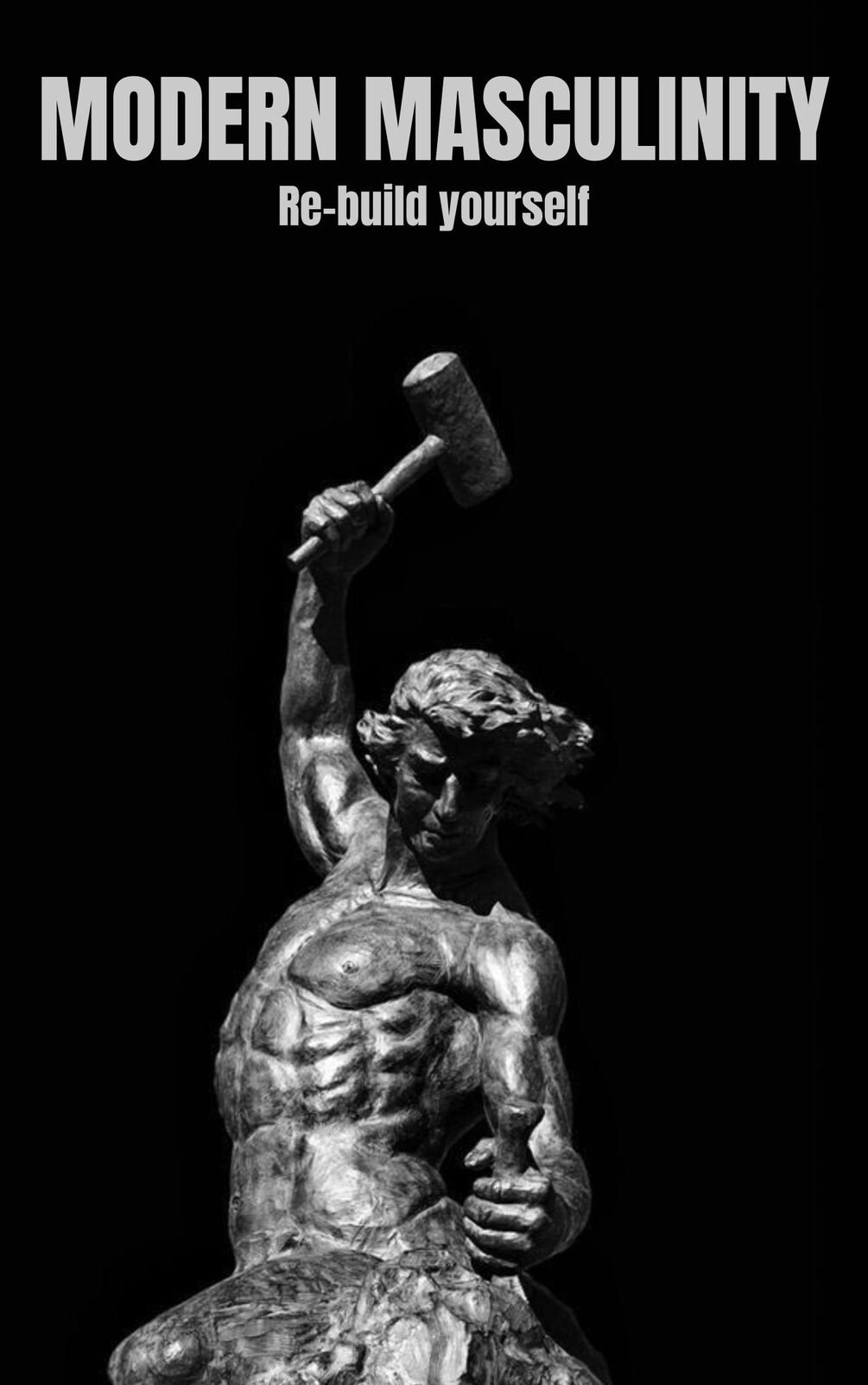 Modern Masculinity: A Guide to Strength, Vulnerability, and Purpose