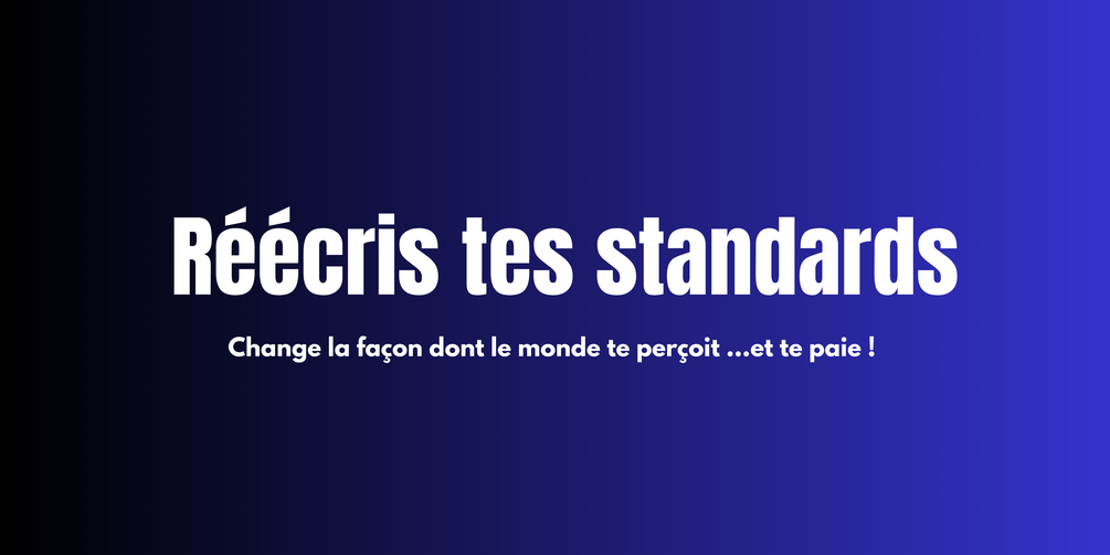 RÉÉCRIS TES STANDARDS