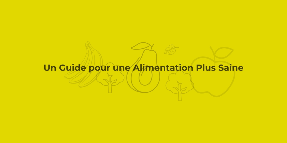 Un Guide pour une Alimentation Plus Saine