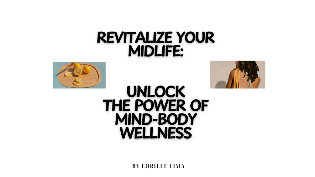 Revitalize your Midlife: Unlock the Power of Mind-Body Wellness