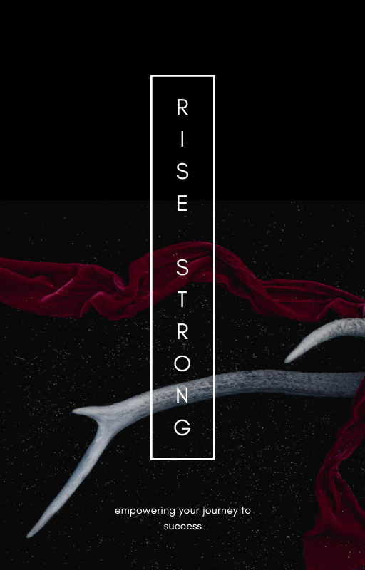 Rise Strong: Overcome Challenges & Unlock Your Full Potential
