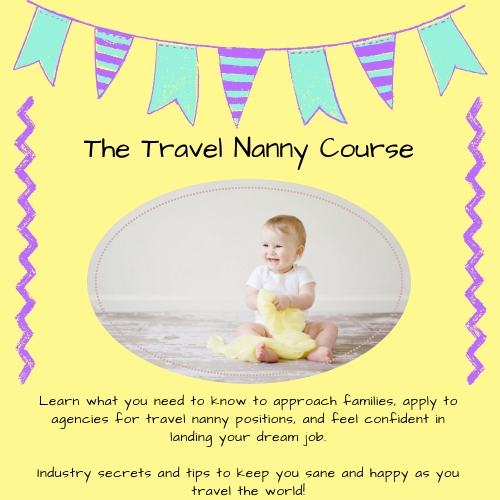 The Travel Nanny Course: How to Land Your Dream Job As A Travel Nanny