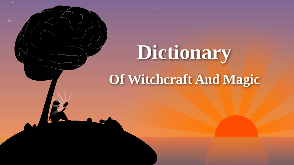 Dictionary Of Witchcraft And Magic