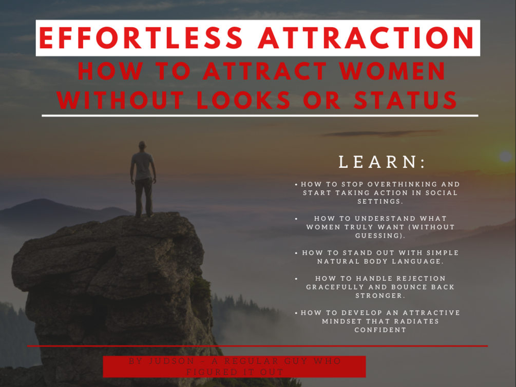 Effortless Attraction: How to attract women without looks or status