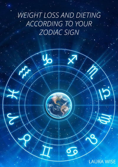 WEIGHT LOSS AND DIETING ACCORDING TO YOUR ZODIAC SIGN