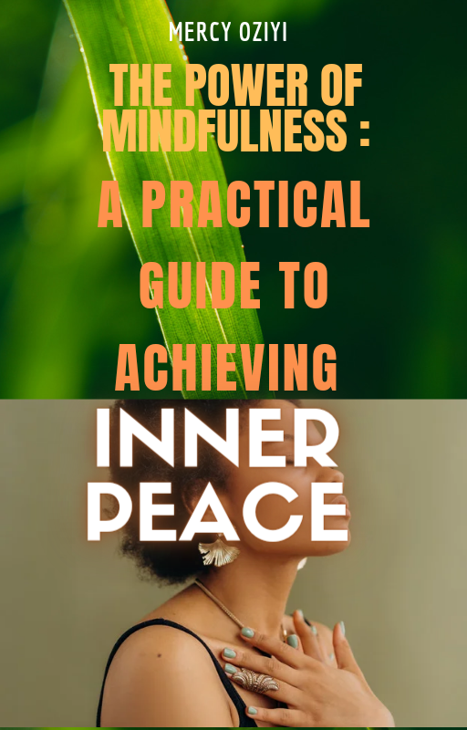 The Power of Mindfulness: A Practical Guide to Achieving Inner Peace.