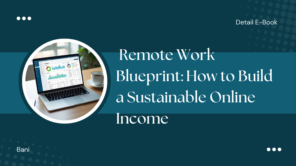 Remote Work Blueprint: How to Build a Sustainable Online Income