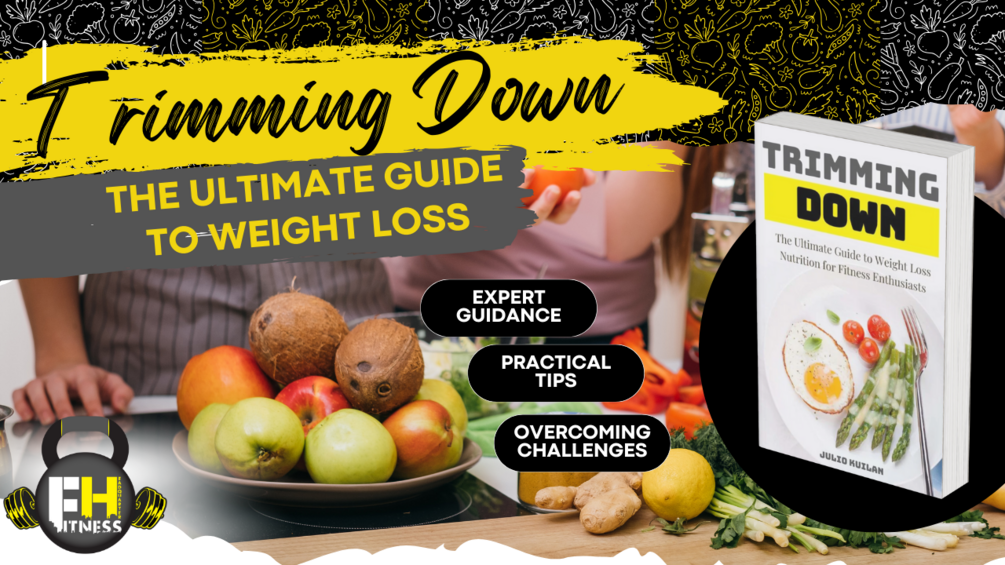 Trimming Down- The Ultimate Guide to Weight Loss Nutrition for Fitness ...