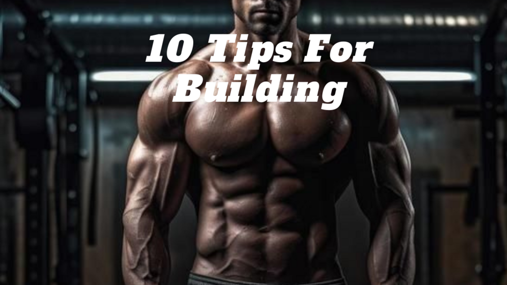 10 Tips For Bodybuilding