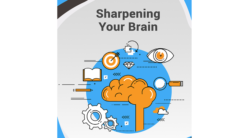 Sharpening Your Brain