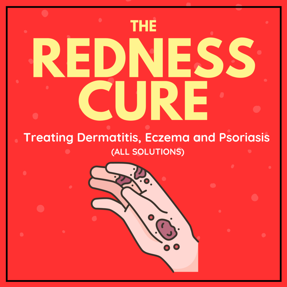 The Redness Cure — Treating Dermatitis, Eczema and Psoriasis (ALL ...