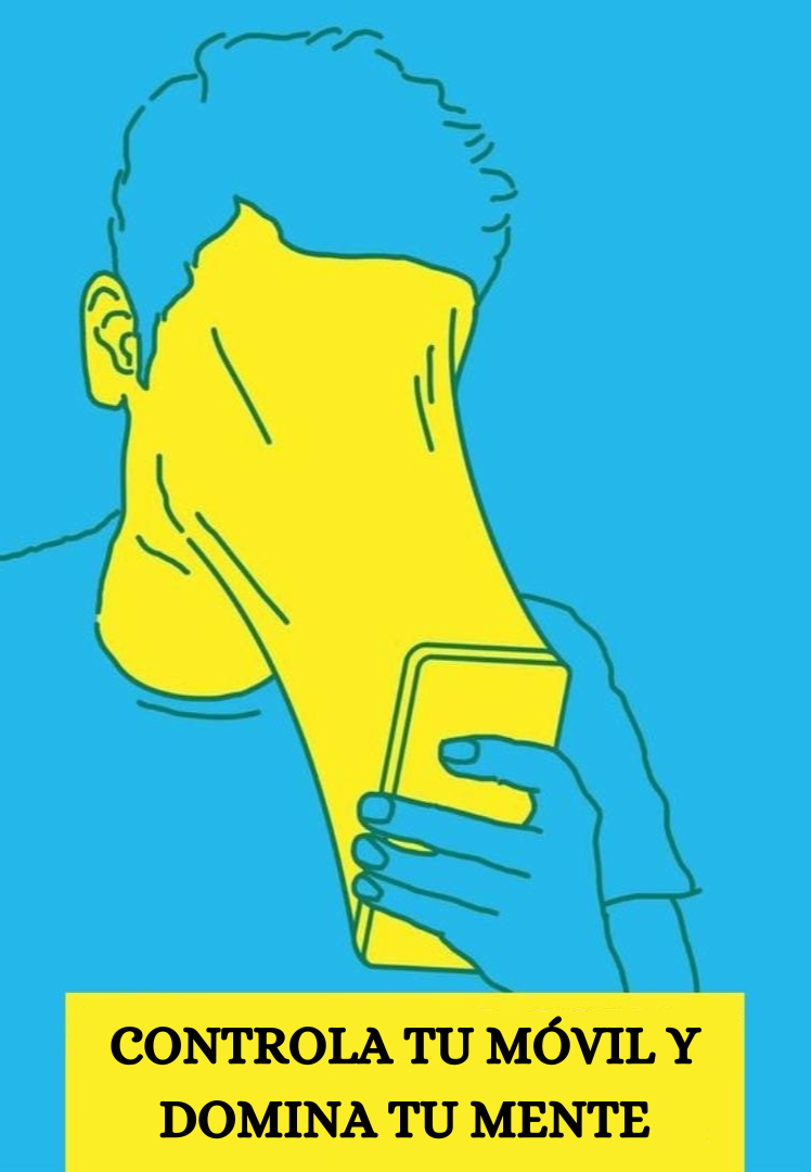 Controla Tu Móvil Y Domina Tu Mente