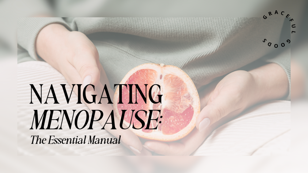 Navigating Menopause: The Essential Manual