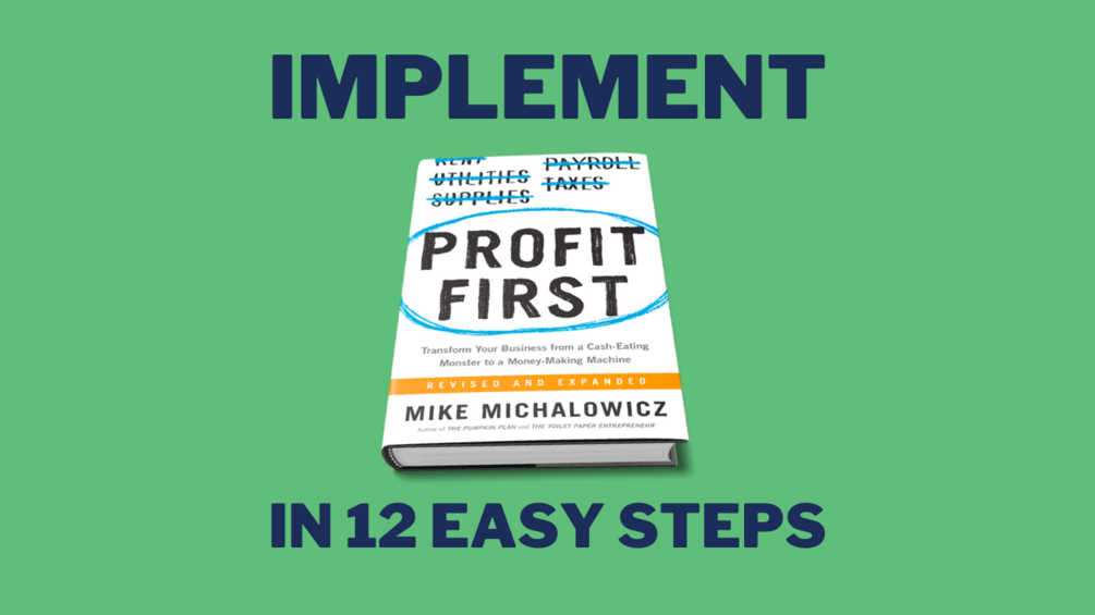 Implement Profit First in 12 Easy Steps (Start claiming your profit ...