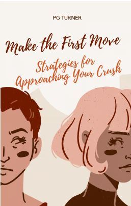 How to Make the First Move: Strategies for Approaching Your Crush
