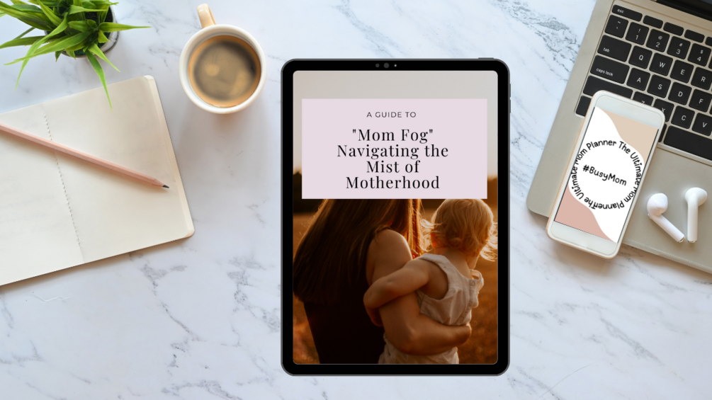 A guide to "Mom Fog: Navigating the Mist of Motherhood"