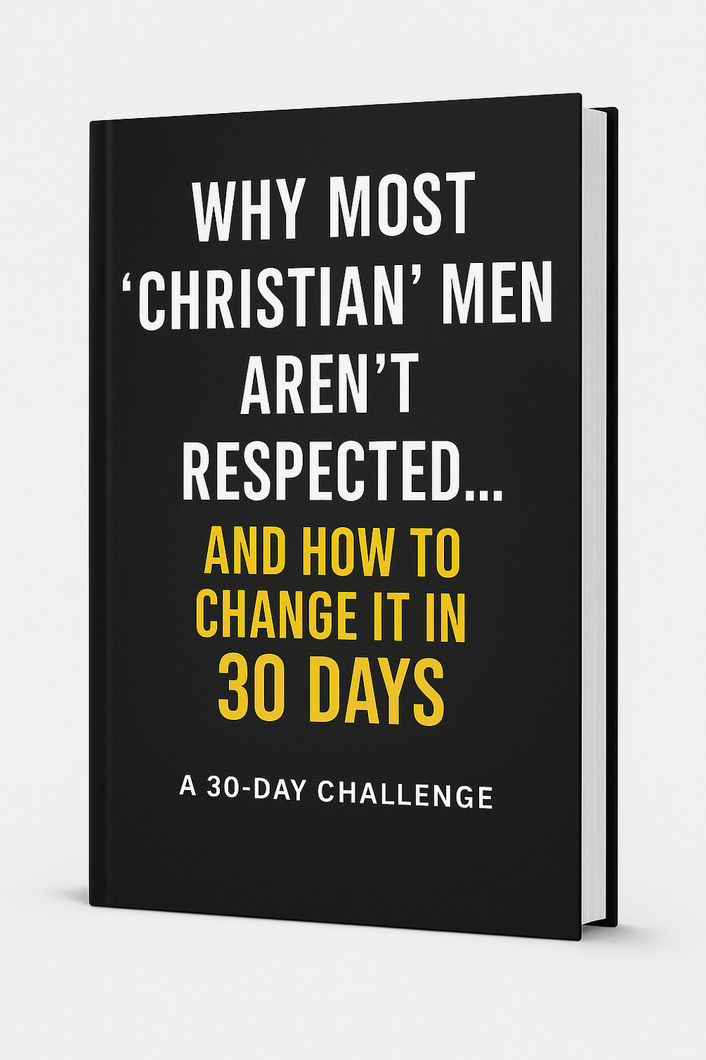 Why Christian Men Aren't Respected... And How To Change It in 30 Days ...