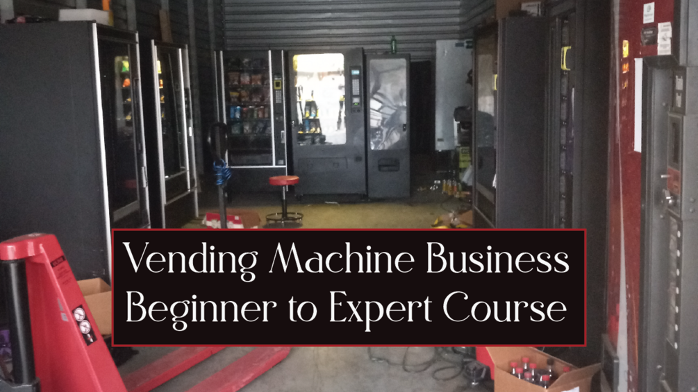 Vending Machine Business Course (Beginner to Expert)