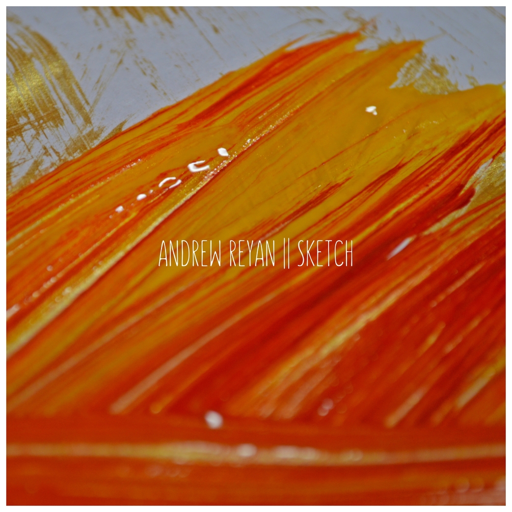 Andrew Reyan - Sketch EP (Limited Edition)
