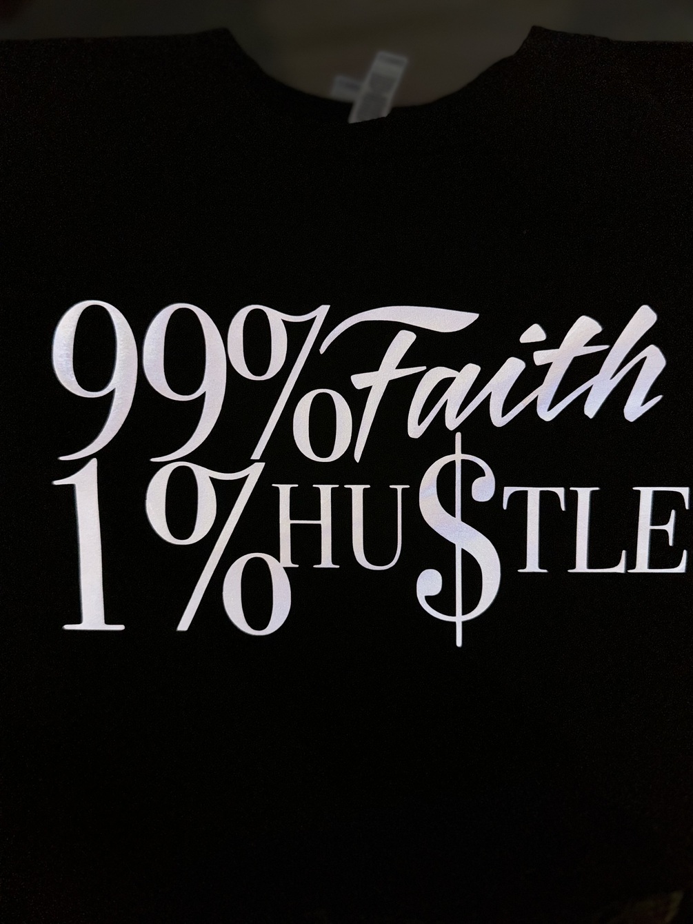 T-Shirt 99% Faith, 1% Hu$tle!!