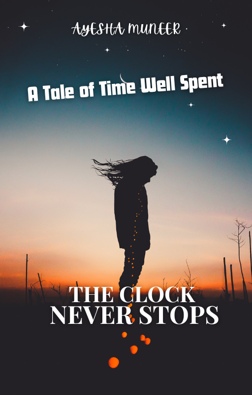 The Clock Never Stops: A Tale of Time Well Spent