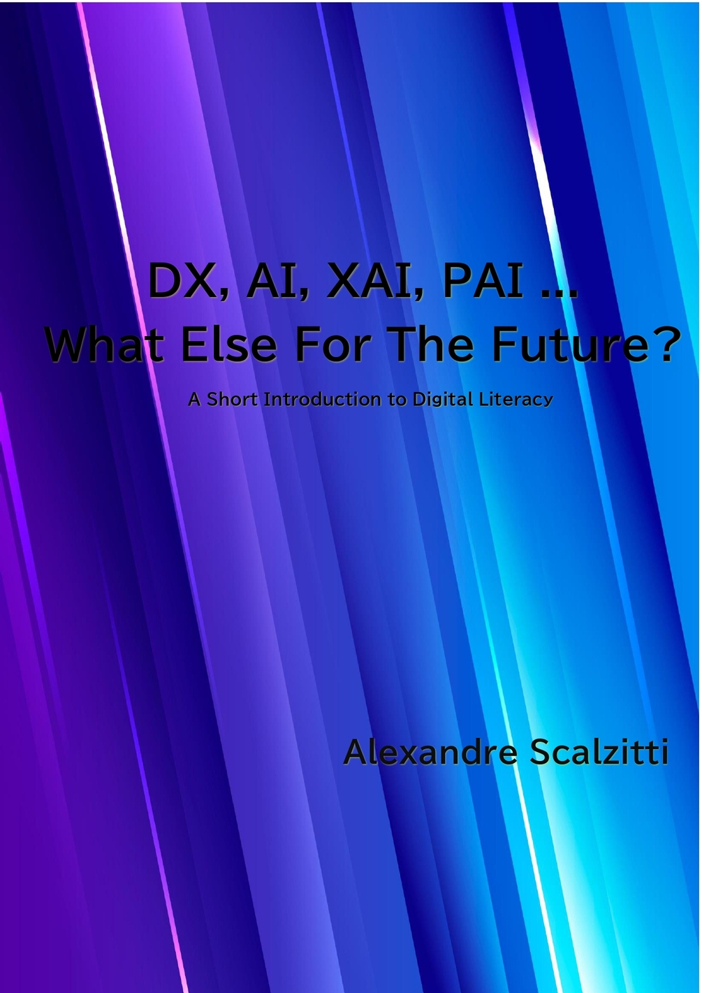 DX, AI, XAI, PAI ... What Else For The Future?