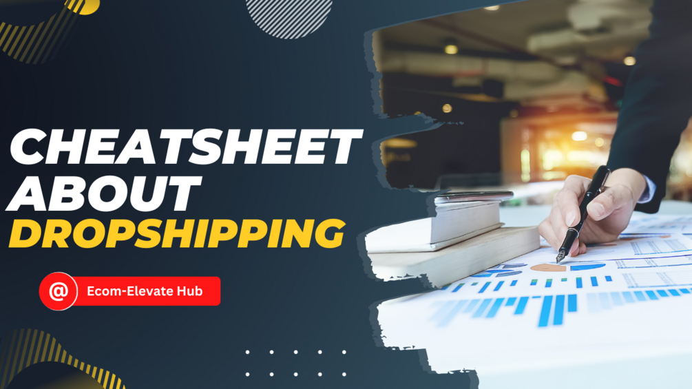 DROPSHIPPING CHEATSHEET - Ecom-Elevate Hub