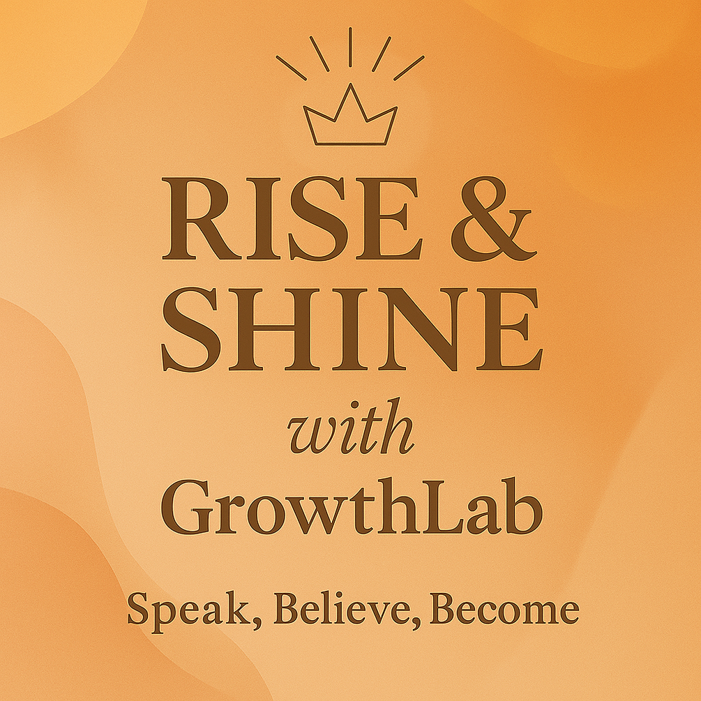 Rise & Shine: Speak, Believe, Become
