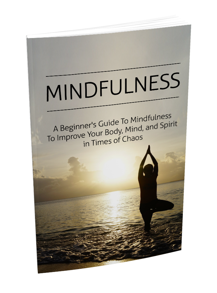Mindfulness: A Beginner's Guide To Mindfulness To Improve Your Body, Mind, and Spirit in Times ...